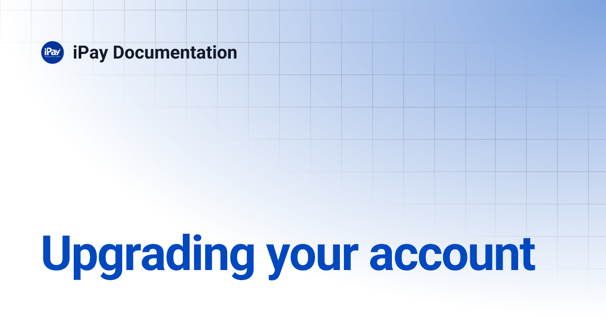 Upgrading your account | iPay Documentation